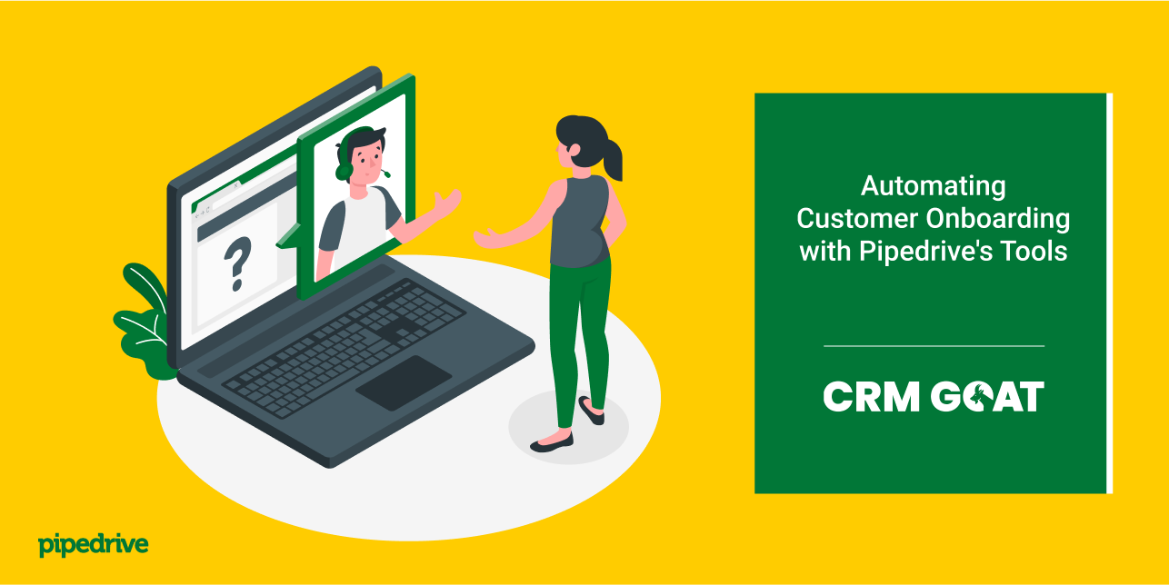 Automating Customer Onboarding With Pipedrives Tools Crm Goat 