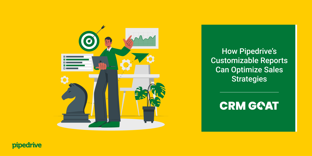 How Pipedrive’s Customizable Reports Can Optimize Sales Strategies | CRM GOAT