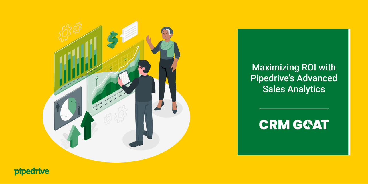 Maximizing ROI with Pipedrive’s Advanced Sales Analytics | CRM GOAT